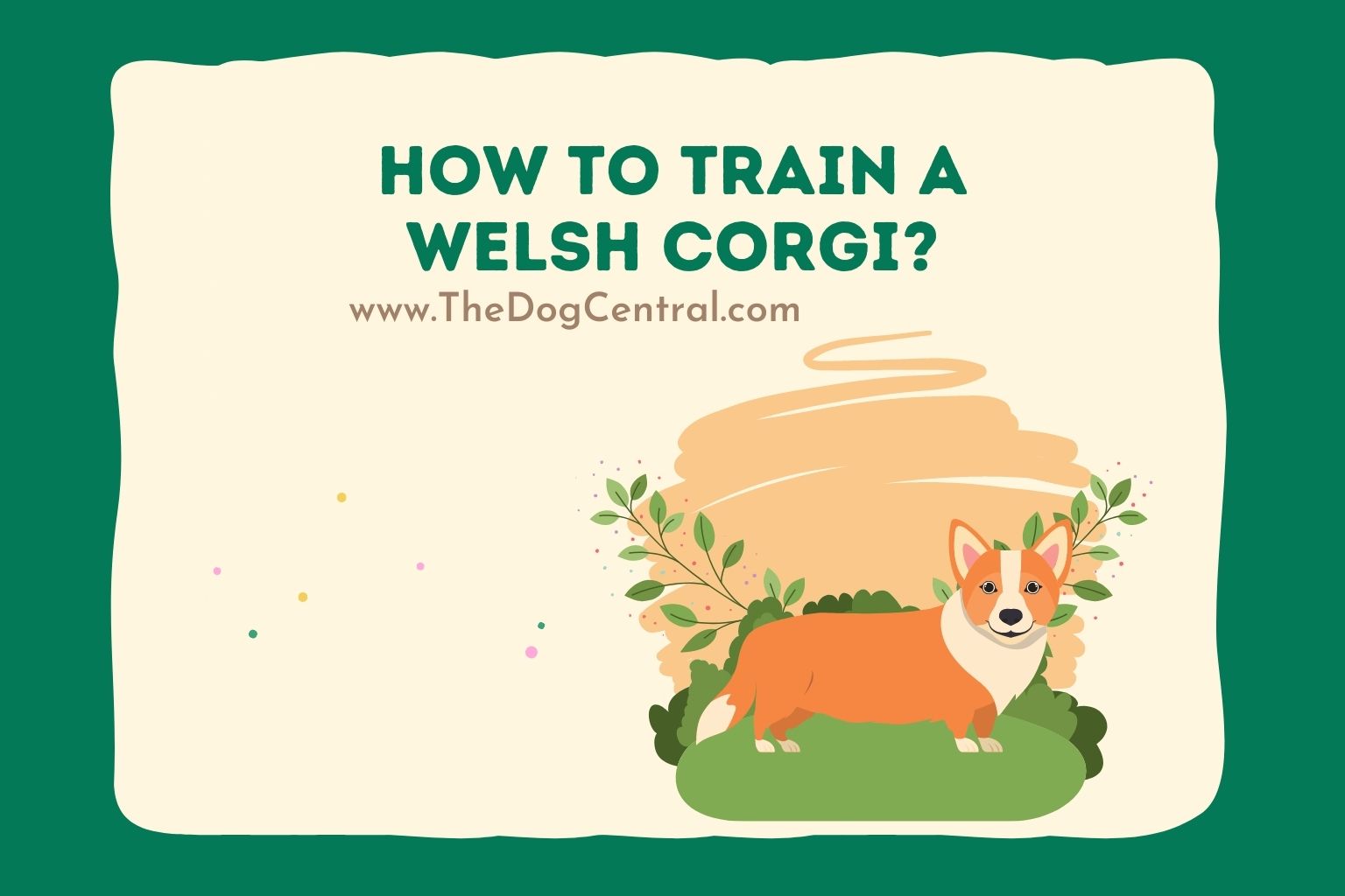 How To Train A Welsh Corgi The Dog Central